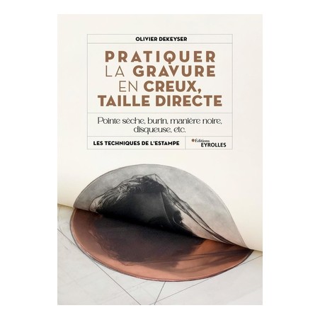 Manuel - Pratiquer la gravure en creux, taille directe - éditions Eyrolles