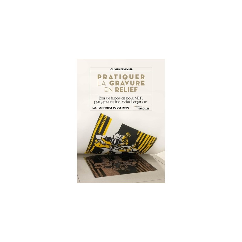 Manuel - Pratiquer la gravure en relief - éditions Eyrolles
